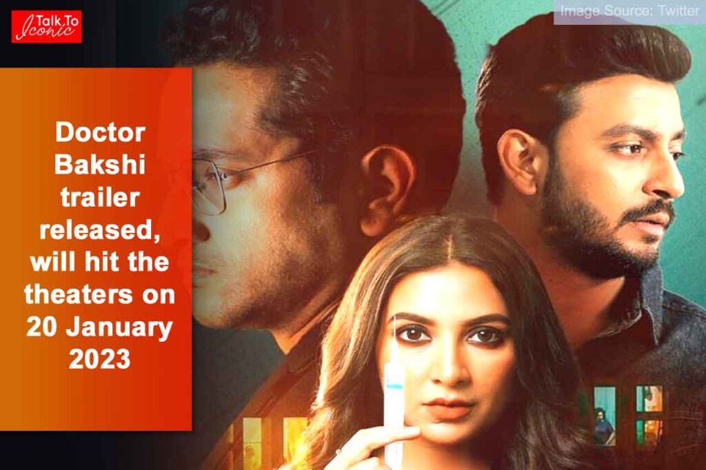 Doctor Bakshi trailer released, will hit the theaters on 20 January 2023 - Talk To Iconic